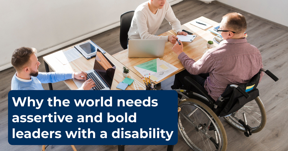 Why the world needs assertive and bold leaders living with a disability ...