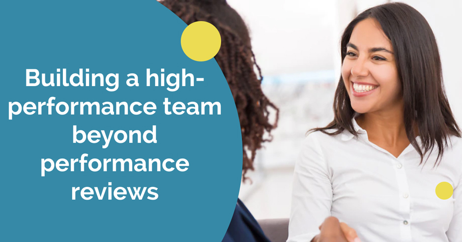 Building a high-performance team beyond performance reviews - Engenesis ...