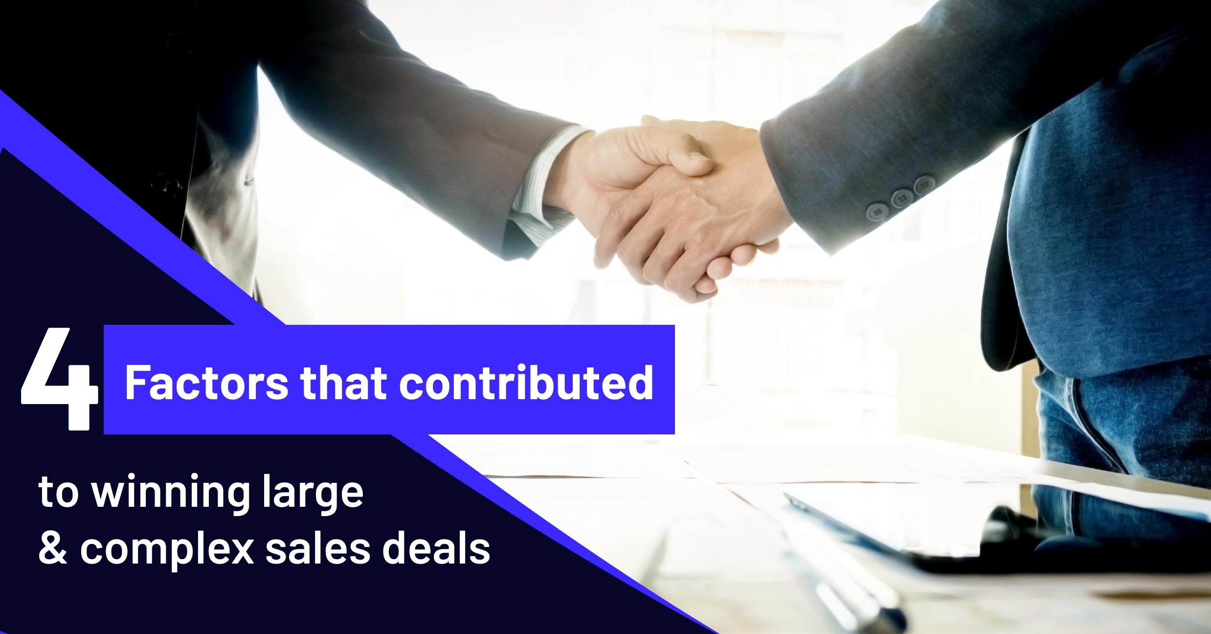 4 factors that contributed to winning large & complex sales deals ...